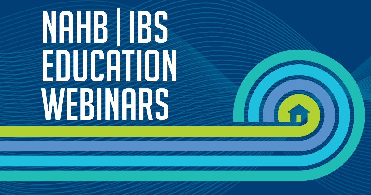 Stay Industry Sharp Year-Round with FREE NAHB | IBS Education Webinars ...